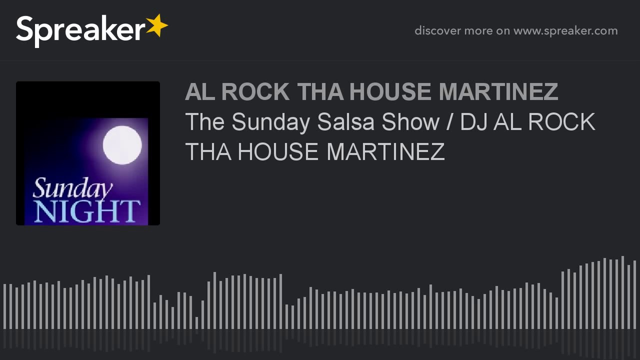 The Sunday Salsa Show / DJ AL ROCK THA HOUSE MARTINEZ (part 4 of 9 ...