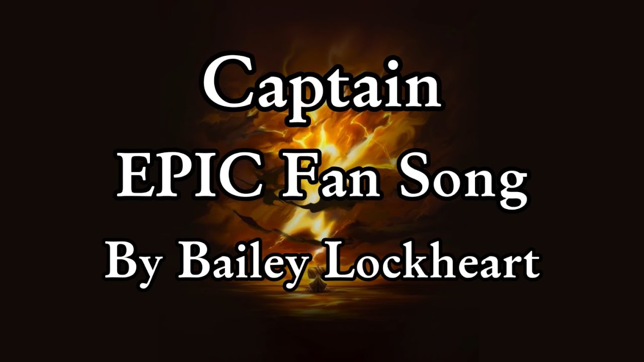 Captain (EPIC Fan Song by Bailey Lockheart) - YouTube
