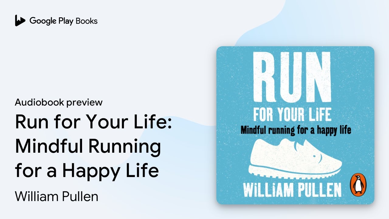 Run for Your Life: Mindful Running for a Happy… by William Pullen ...