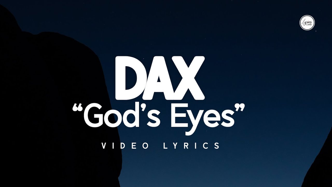 Dax -God's Eyes-Lyrics Video - YouTube