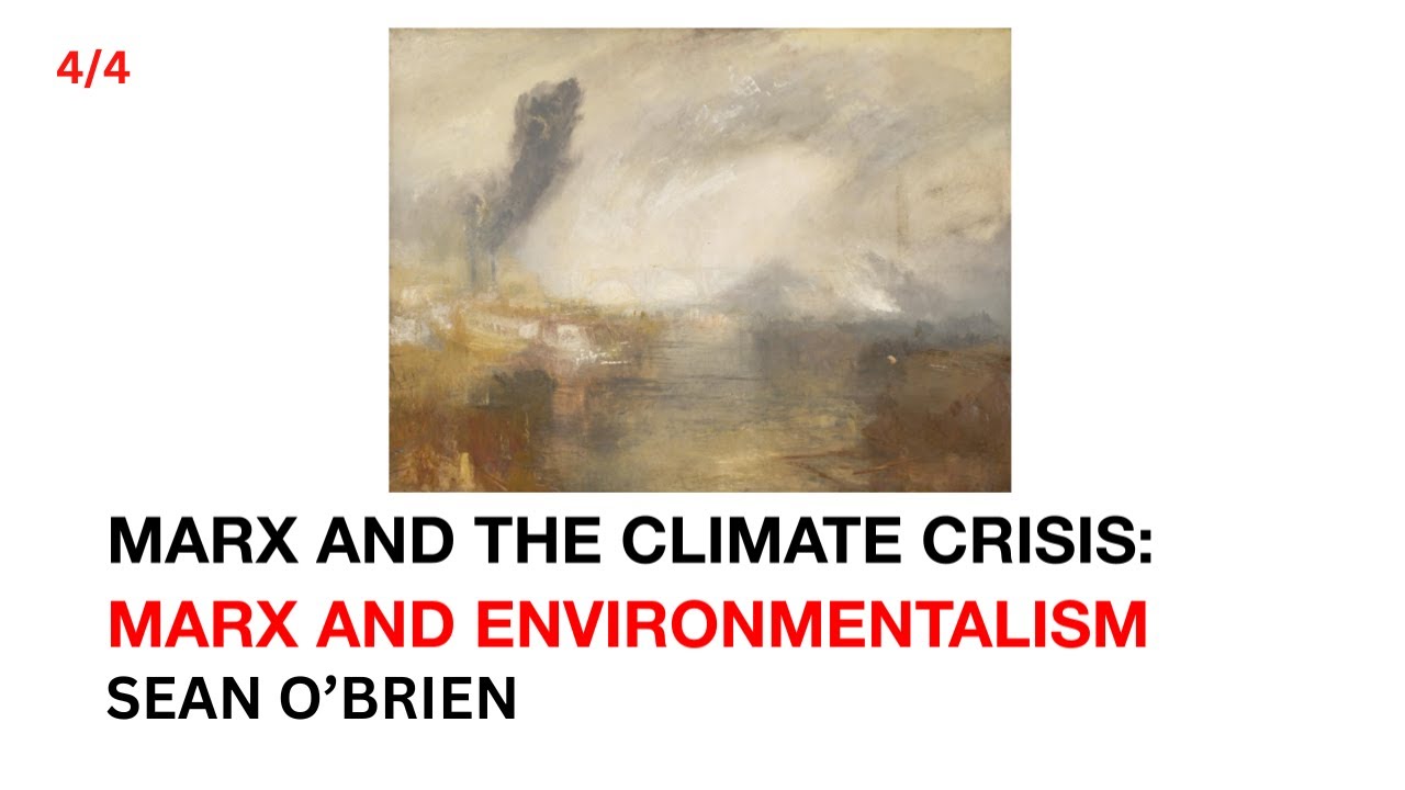 Marx and the Climate Crisis: Marx and Environmentalism | Part 4 (Sean O ...