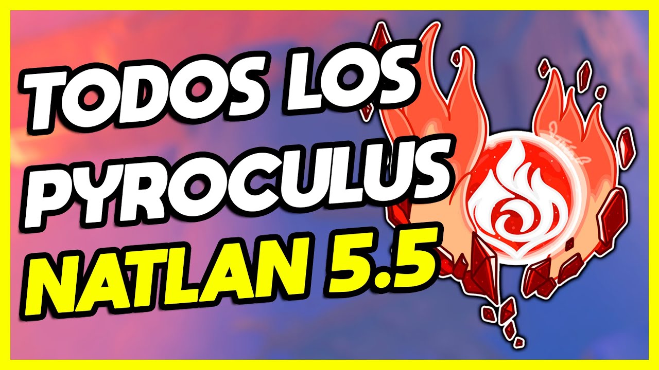 TODOS LOS PYRÓCULUS DE NATLAN 5.5 | RUTA DETALLADA PASO A PASO ...