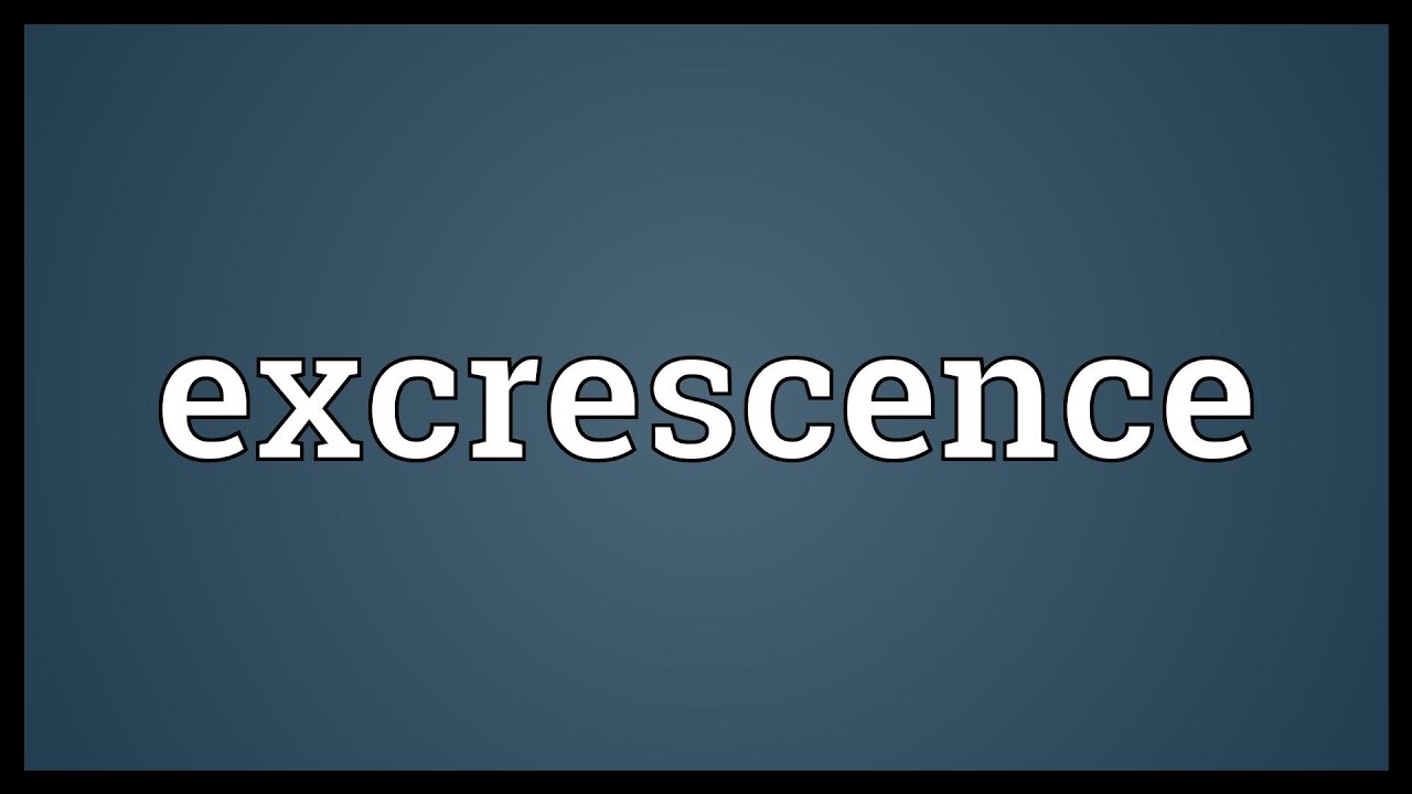 Excrescence Meaning - YouTube