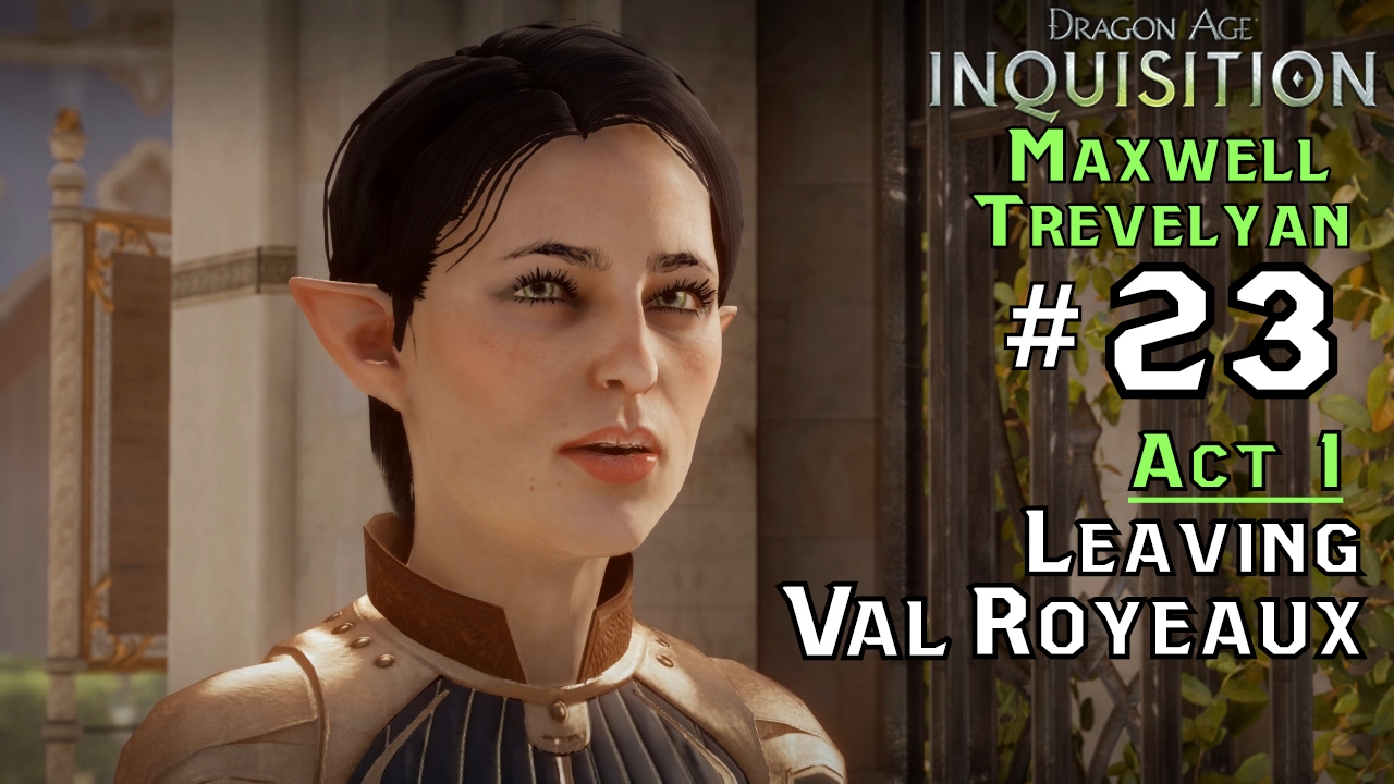 DA: Inquisition [Male Trevelyan] (23) Act 1 - Leaving Val Royeaux - YouTube