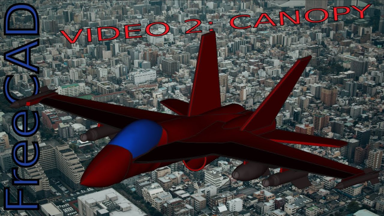 Make an F18 in FreeCAD Video 2: Canopy |JOKO ENGINEERING| - YouTube