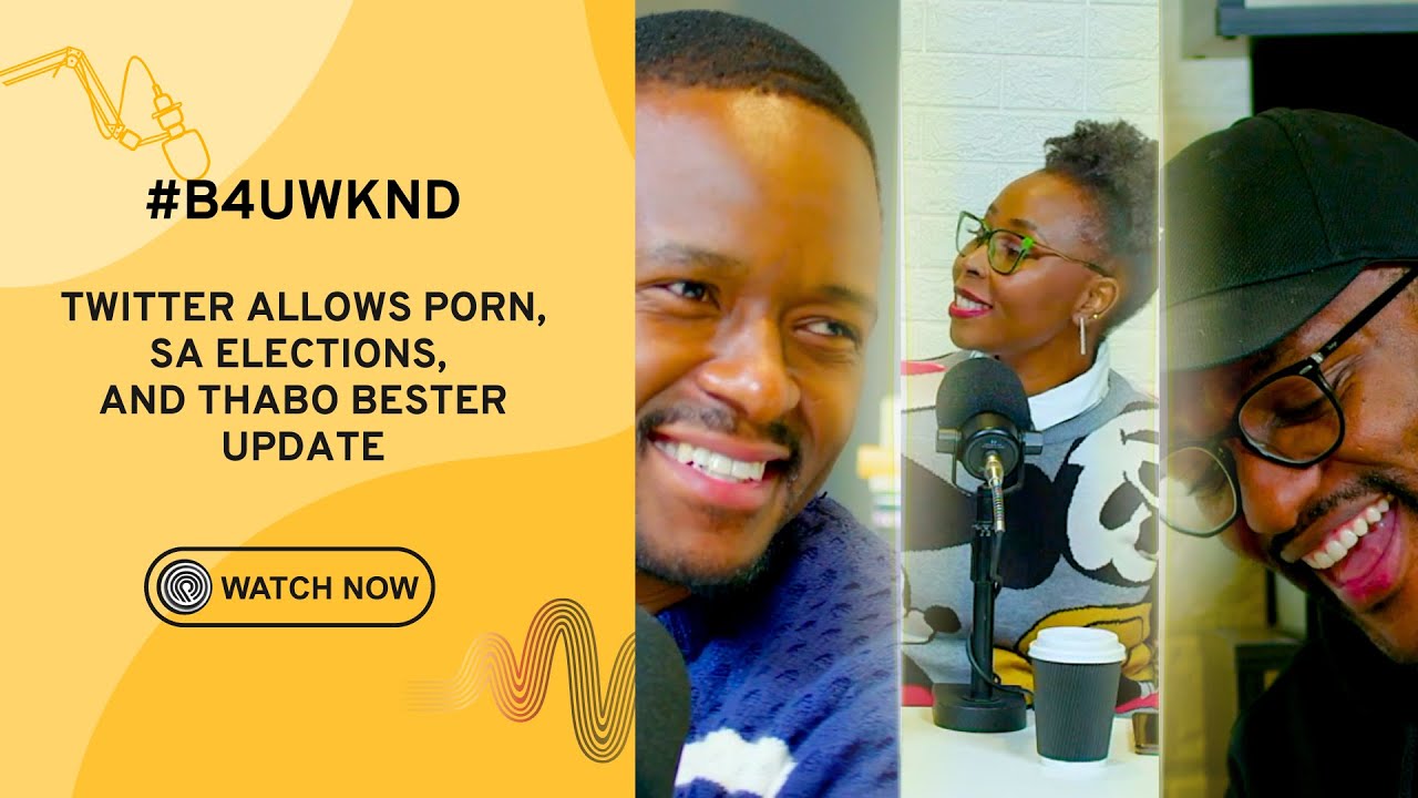 B4UWKND No.41: Twitter Allows Porn, SA Elections, and Thabo Bester Update - YouTube