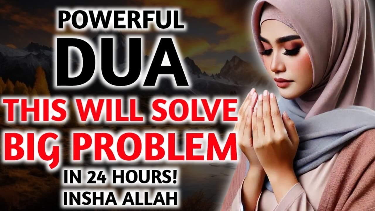 JUST BY LISTENING TO THIS VERY POWERFUL DUA YOU WILL SOLVE BIG PROBLEMS ...