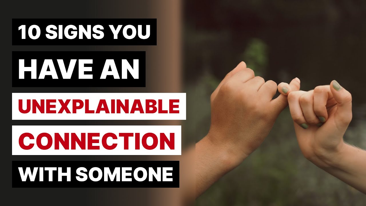 10 Signs You Have an Unexplainable Connection with Someone - YouTube