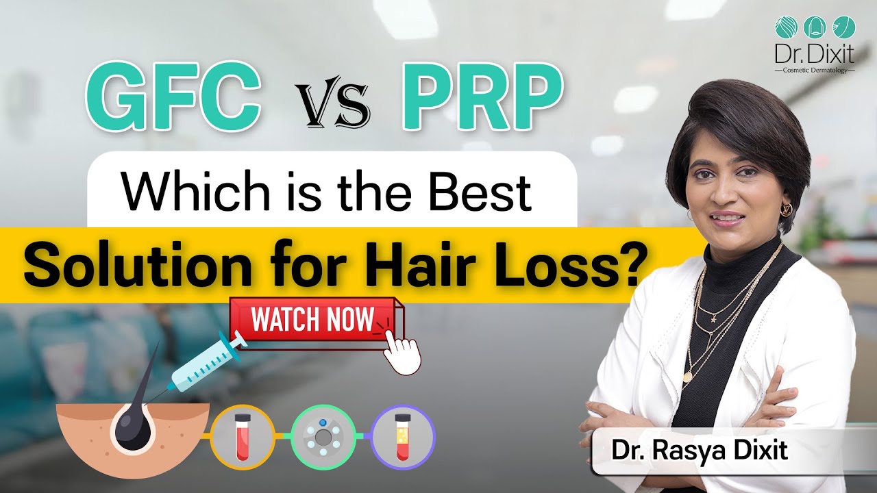 PRP VS GFC Which Is Better? | PRP & GFC Treatment for Hair Loss | Dr ...