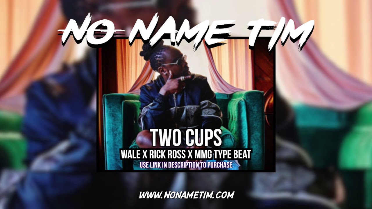 Two Cups | Wale x Rick Ross x MMG Type Beat 2019 (Prod by No Name Tim ...