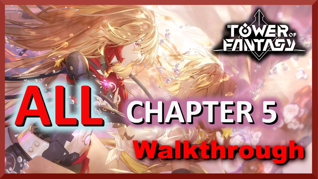 Full Chapter 5 Walkthrough - Tower of Fantasy - YouTube