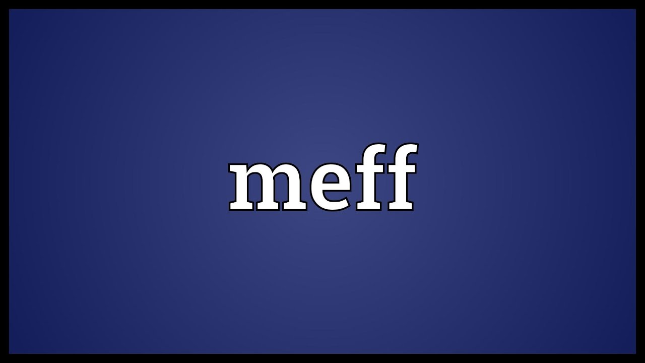 Meff Meaning - YouTube