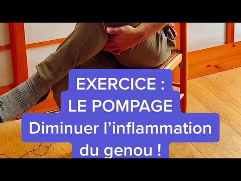 Diminuer l’inflammation du genou ; l’exercice du pompage ; Arthrose ...
