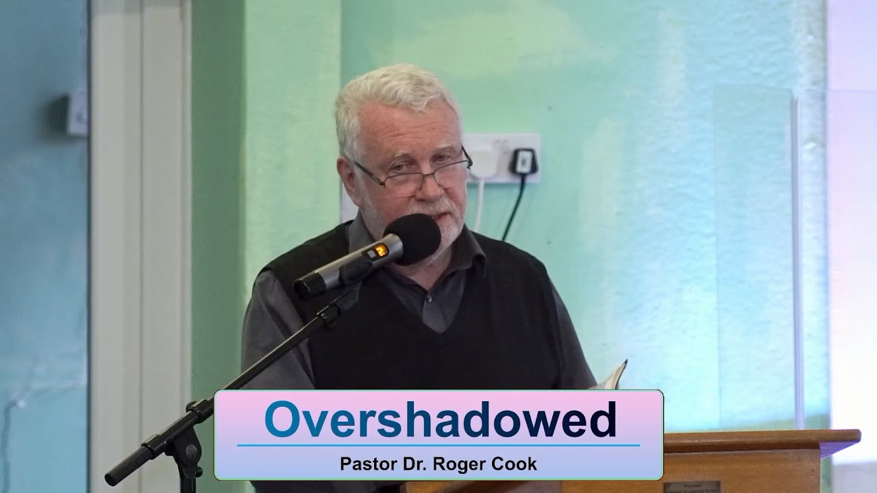 Overshadowed - Pastor Dr Roger Cook - YouTube