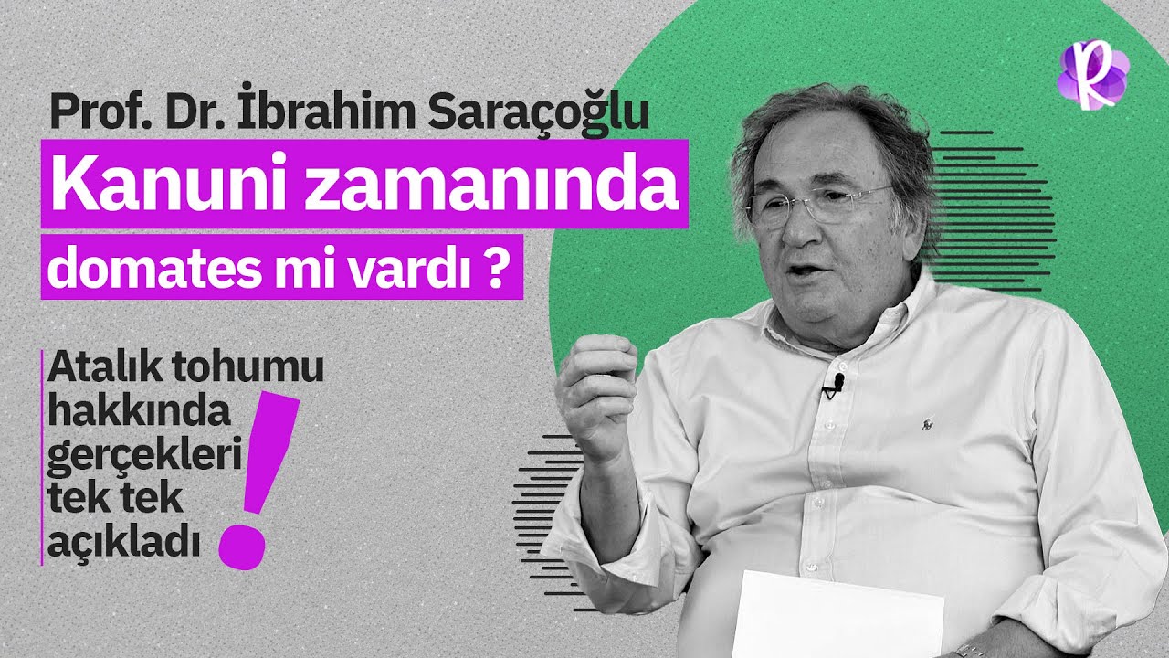 Prof. Dr. İbrahim Saraçoğlu ata tohumunu anlattı: Kanuni zamanında ...