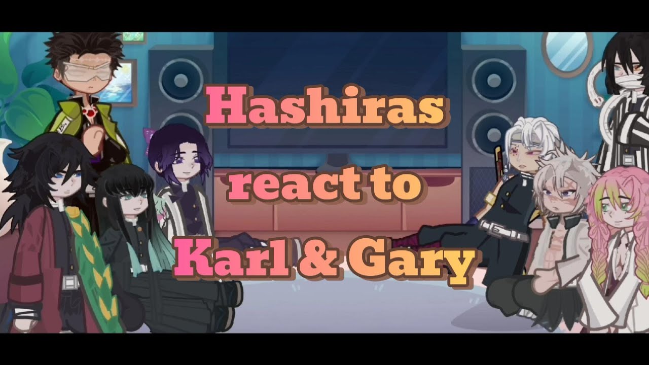 Hashiras react to Karl & Gary || Demon Slayer || -- angst -- //😜 ...