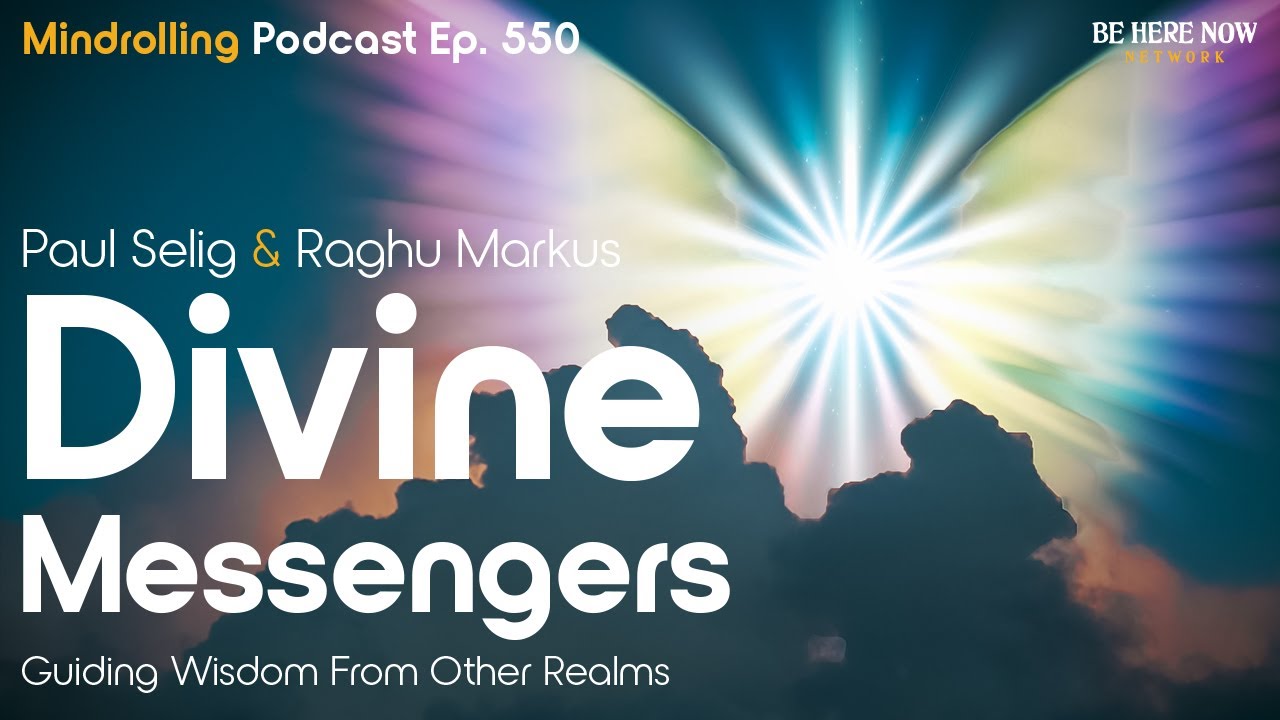 Divine Messengers with Paul Selig & Raghu Markus – Mindrolling Podcast ...