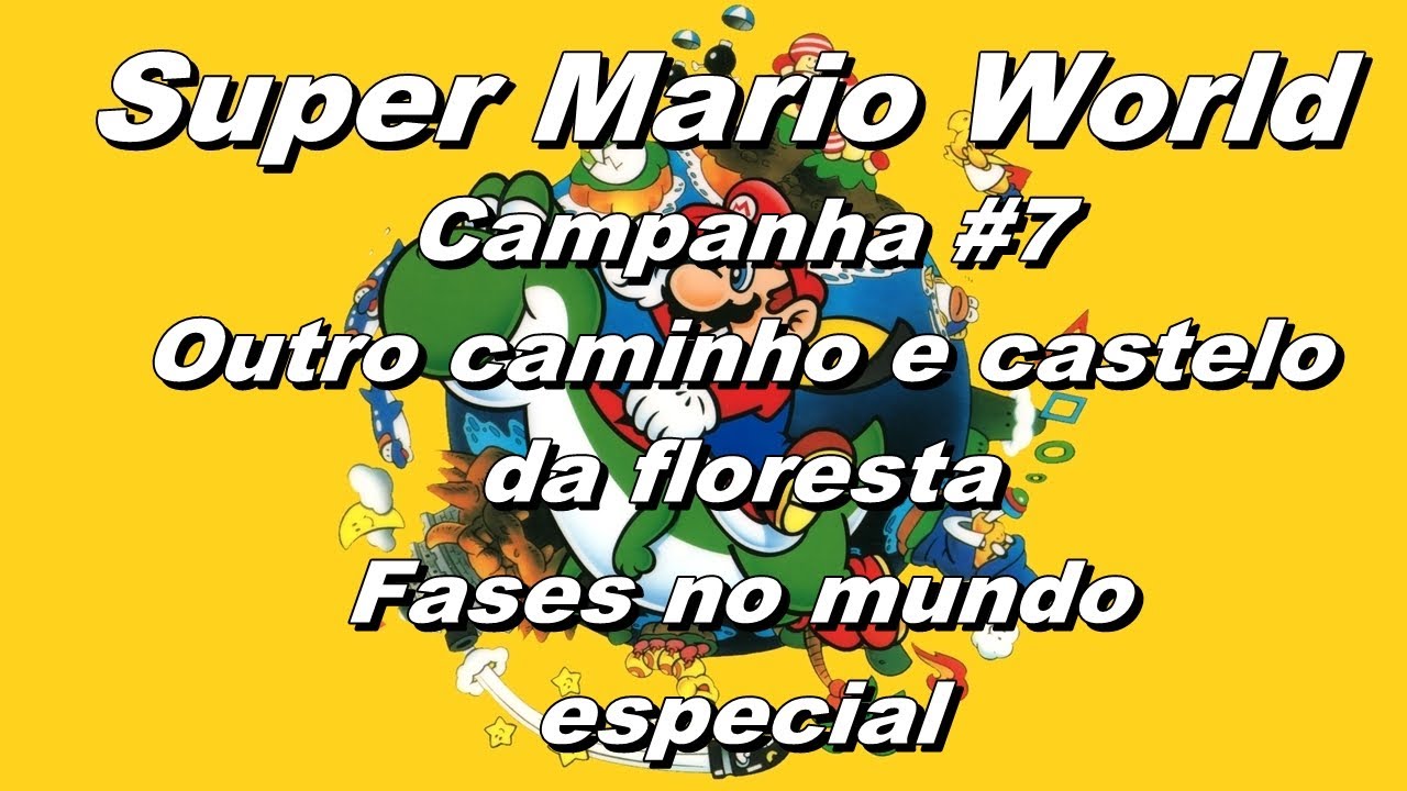 Super Mario World - Campanha #7 / Outro caminho e castelo da floresta ...