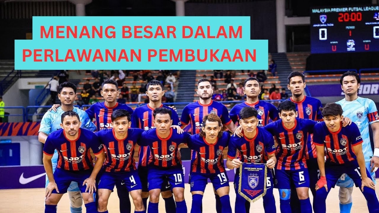 LAYAN PERLAWANAN PERTAMA MUSIM BARU MPFL ANTARA JDT FUTSAL MENENTANG ...