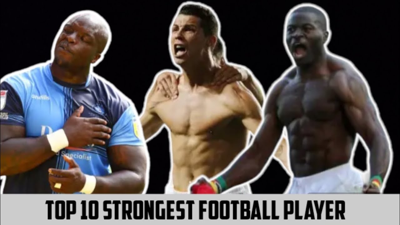 TOP 10 STRONGEST FOOTBALL PLAYER | @CristianoRonaldoYouTube ...