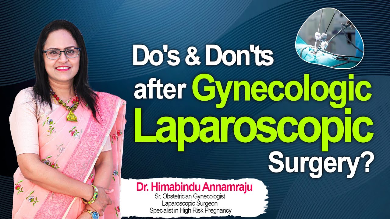 Laparoscopic Surgery: Key Do's & Don'ts |Dr Himabindu Annamraju Gynecologist & Laparoscopic ...
