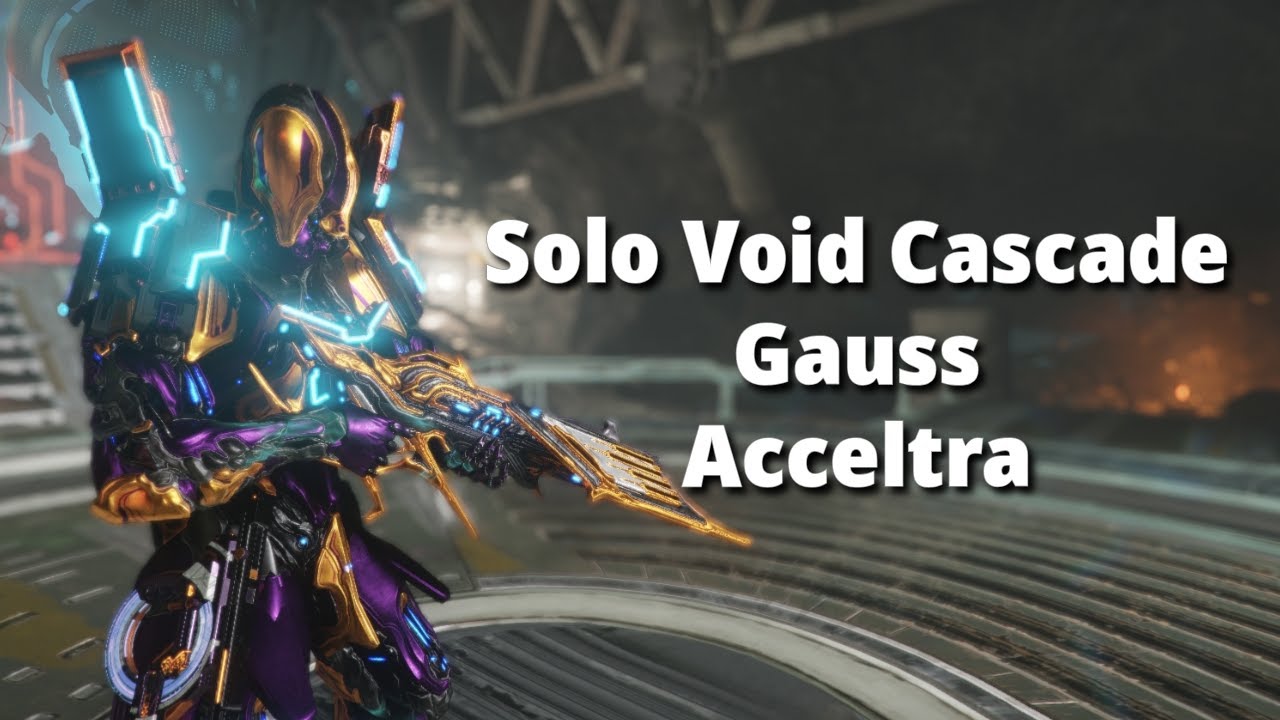 Gauss Acceltra Solo Void Cascade Level Cap | Warframe - YouTube