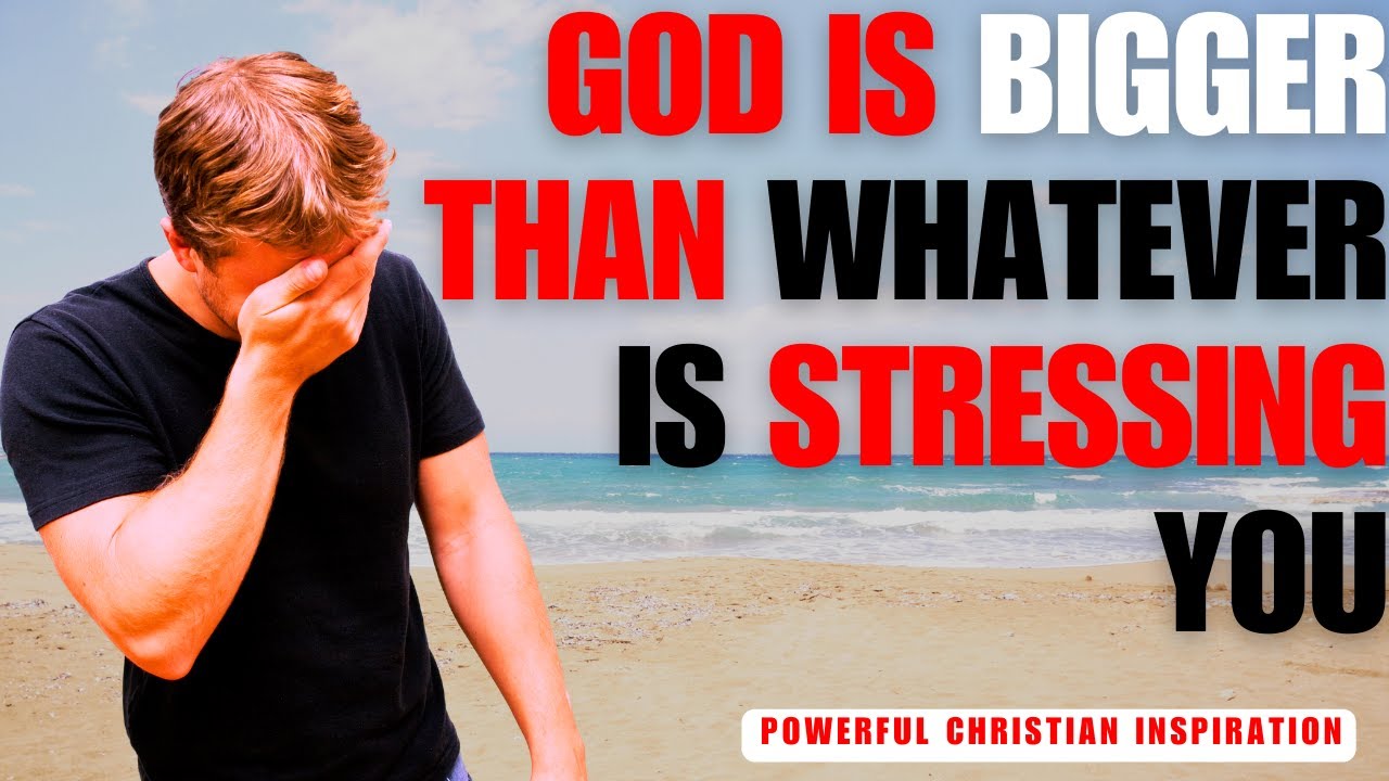 Watch How GOD God Is Bigger Than Your Stress: The Unwavering Strength ...