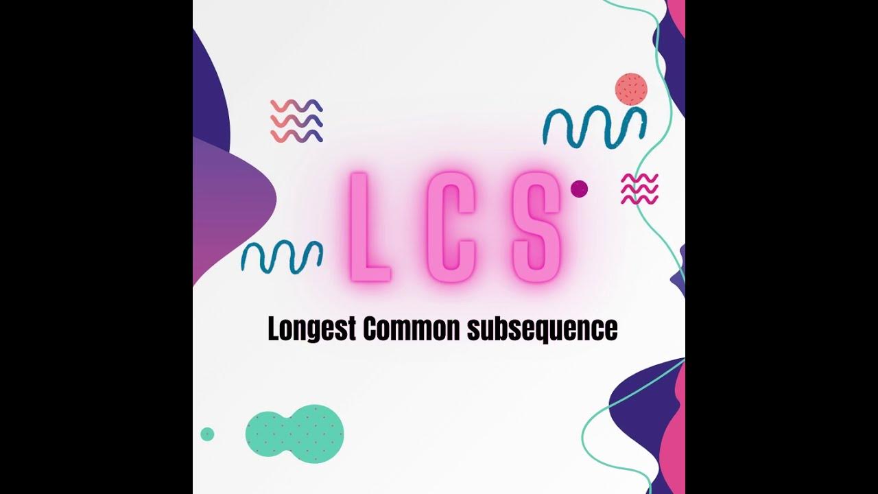 LCS (Longest Common Subsequence) Algorithm Solve and Implementation ...