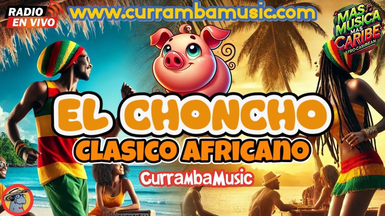 EL CHONCHO, CLASICO AFRICANO, CHAMPETA AFRICANA, #CURRAMBAMUSIC - YouTube