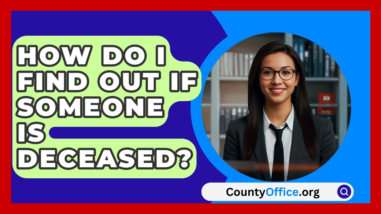 How Do I Find Out If Someone Is Deceased? - CountyOffice.org - YouTube