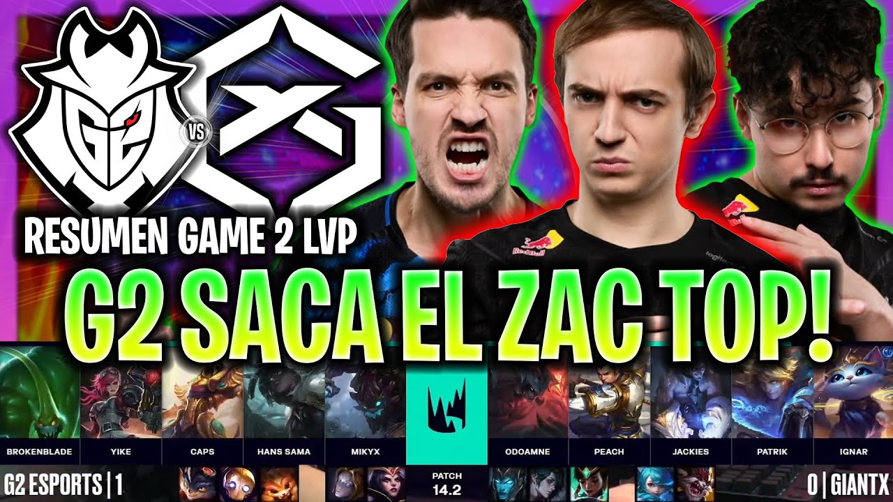 G2 SACA ZAC TOP A UN PASO DE LA VICTORIA! | G2 vs GX GAME 2 RESUMEN LEC ...