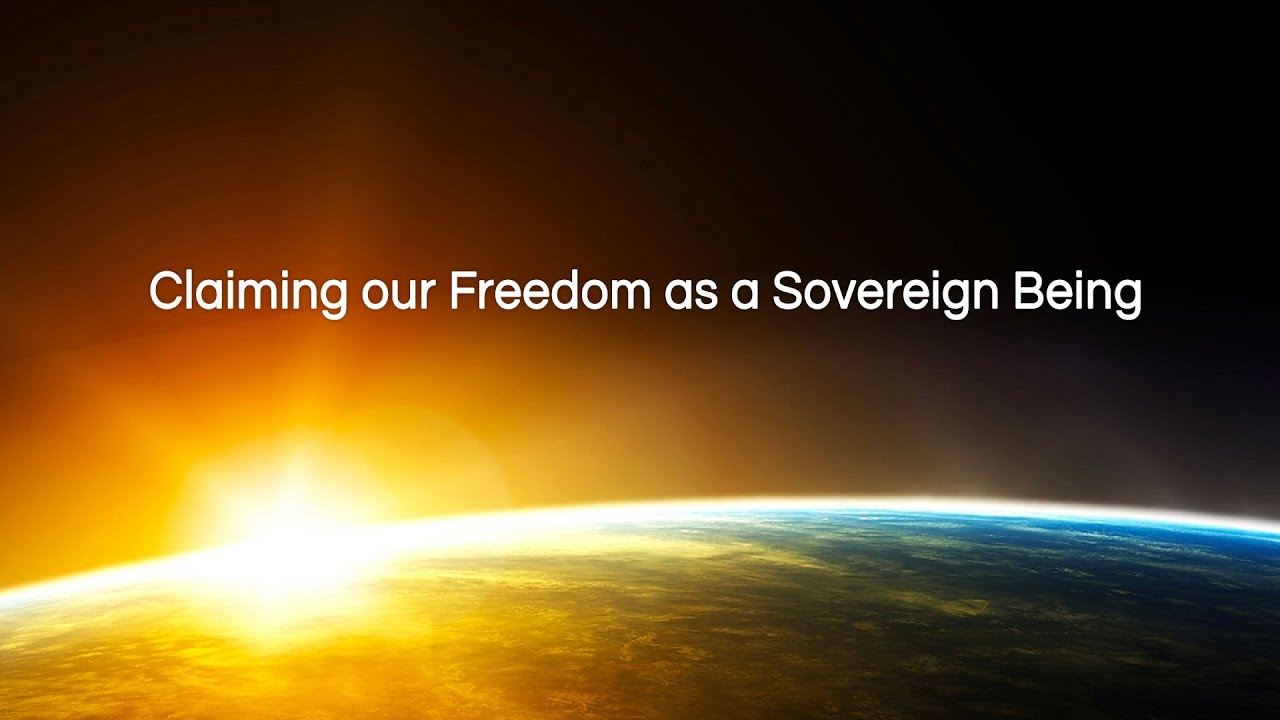 Claiming our Freedom as a Sovereign Being - YouTube
