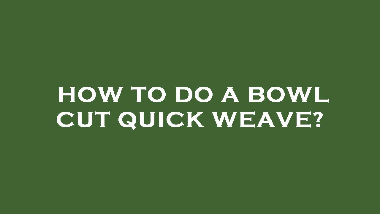 How to do a bowl cut quick weave? - YouTube