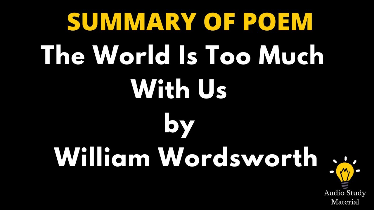 Summary Of The Poem The World Is Too Much With Us By William Wordsworth ...