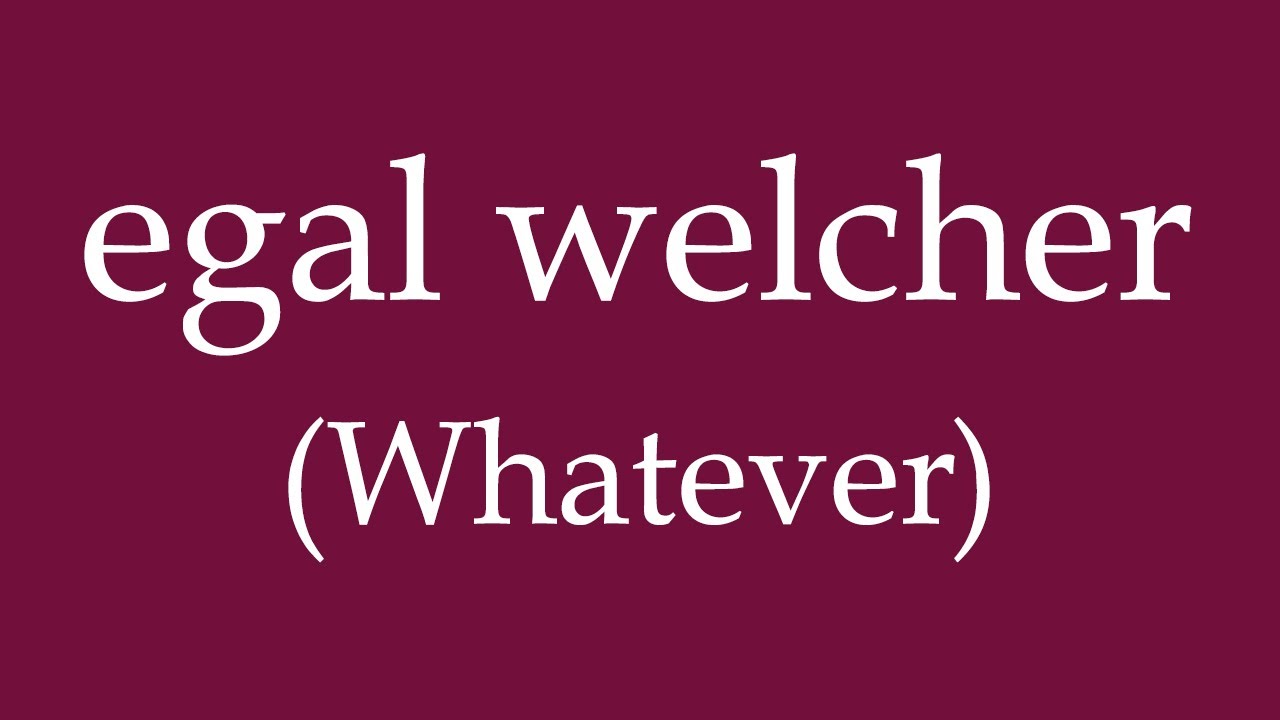 How To Say 'Whatever' (egal welcher) in German - YouTube