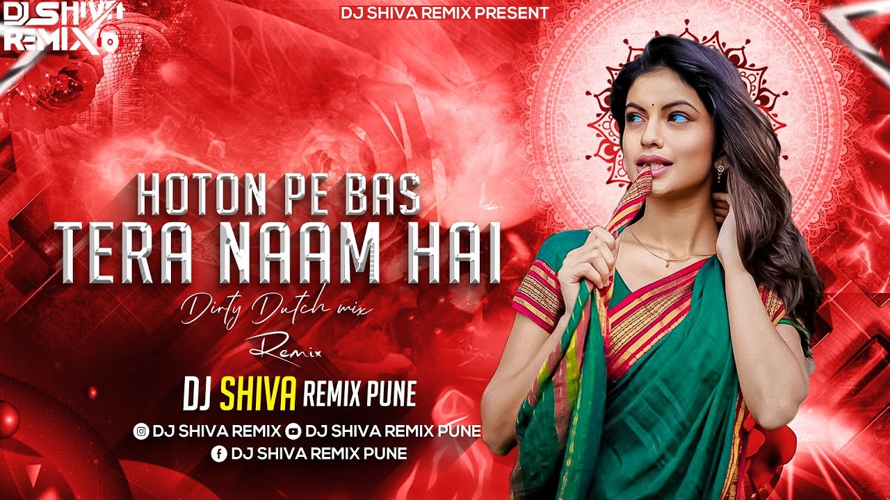 HOTON PE BAS TERA NAAM HAI | DIRTY DUTCH MIX | DJ SHIVA REMIX | PUNE ...