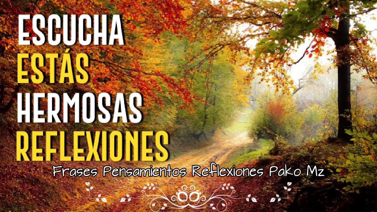 Reflexiones De La Vida | Reflexiones Que Te Ayudarán A Ser Mejor ...