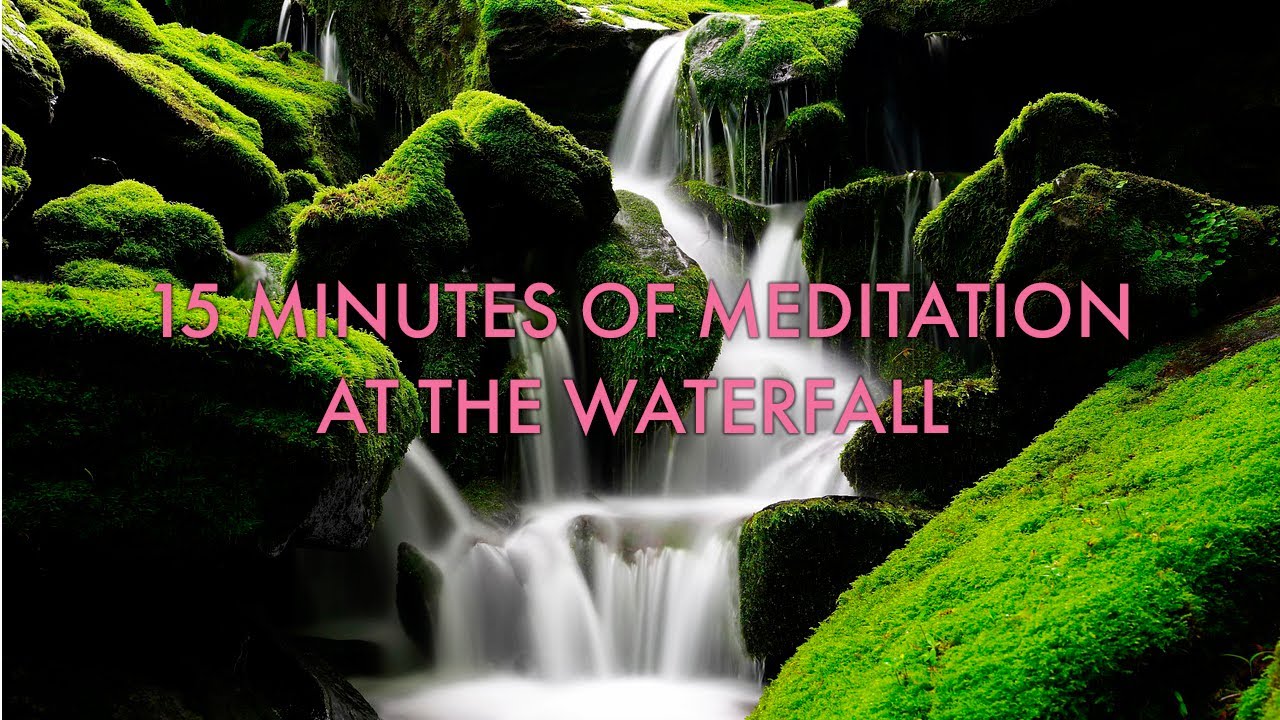 15 minutes of meditation at the waterfall - YouTube