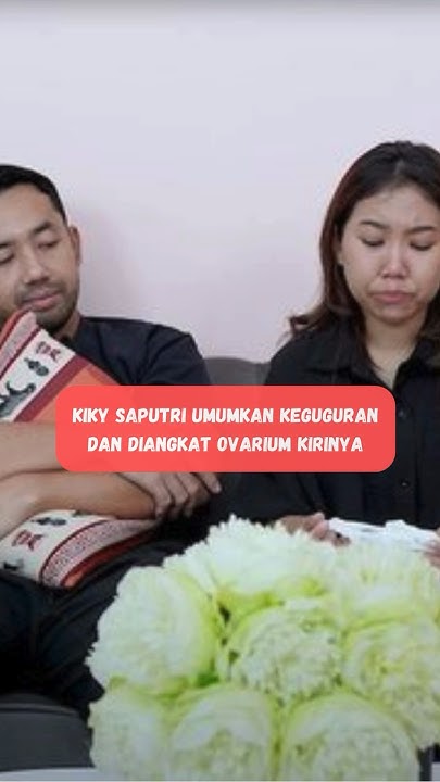 Kiky Saputri Umumkan Keguguran dan Diangkat Ovarium Kirinya - YouTube