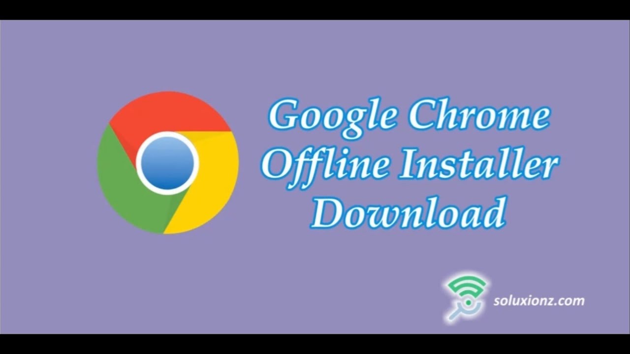 Google Chrome offline installer download | how to download Google ...