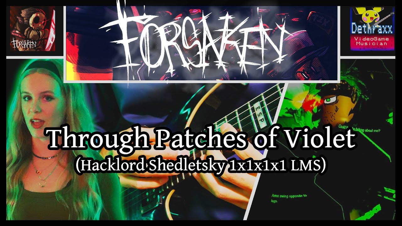 Through Patches of Violet (FORSAKEN Ver.) | Hacklord Shedletsky 1x1x1x1 ...