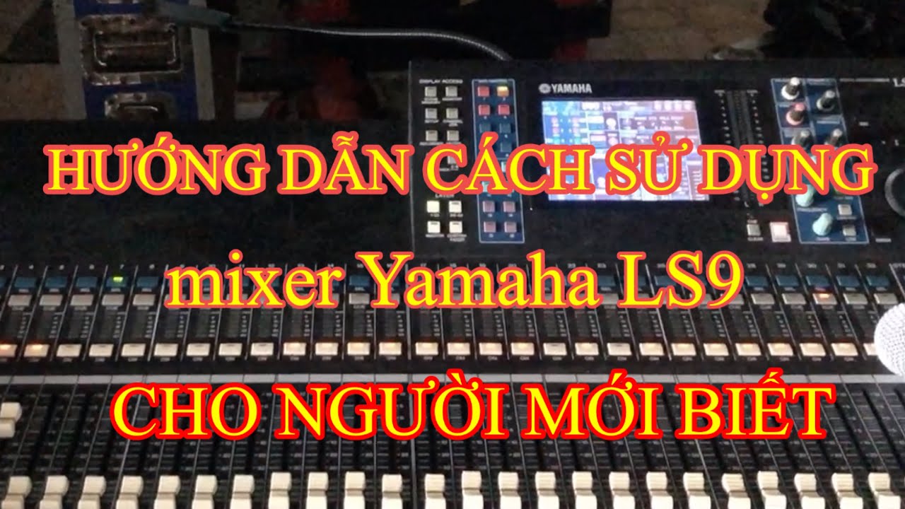 hướng dẫn cách sử dụng Yamaha LS9 - YouTube