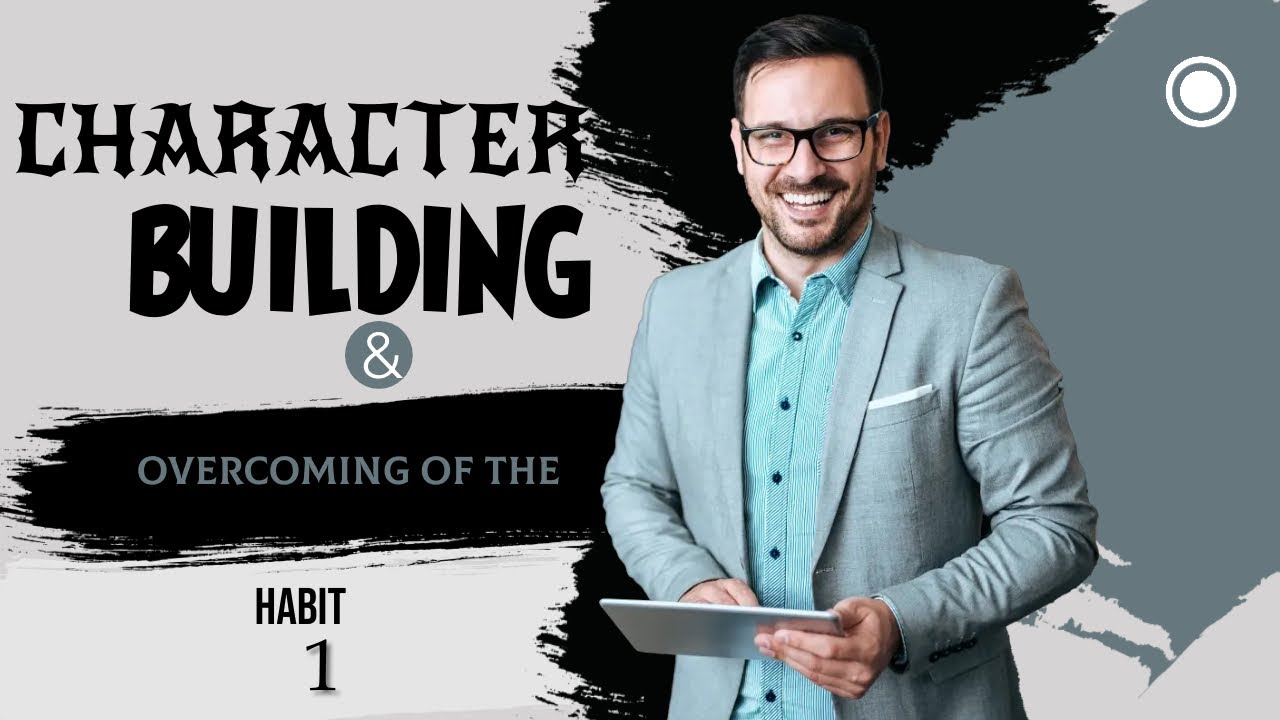 Character building and overcoming of the habit 1 - YouTube