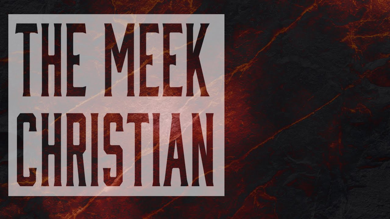 The Meek Christian - YouTube
