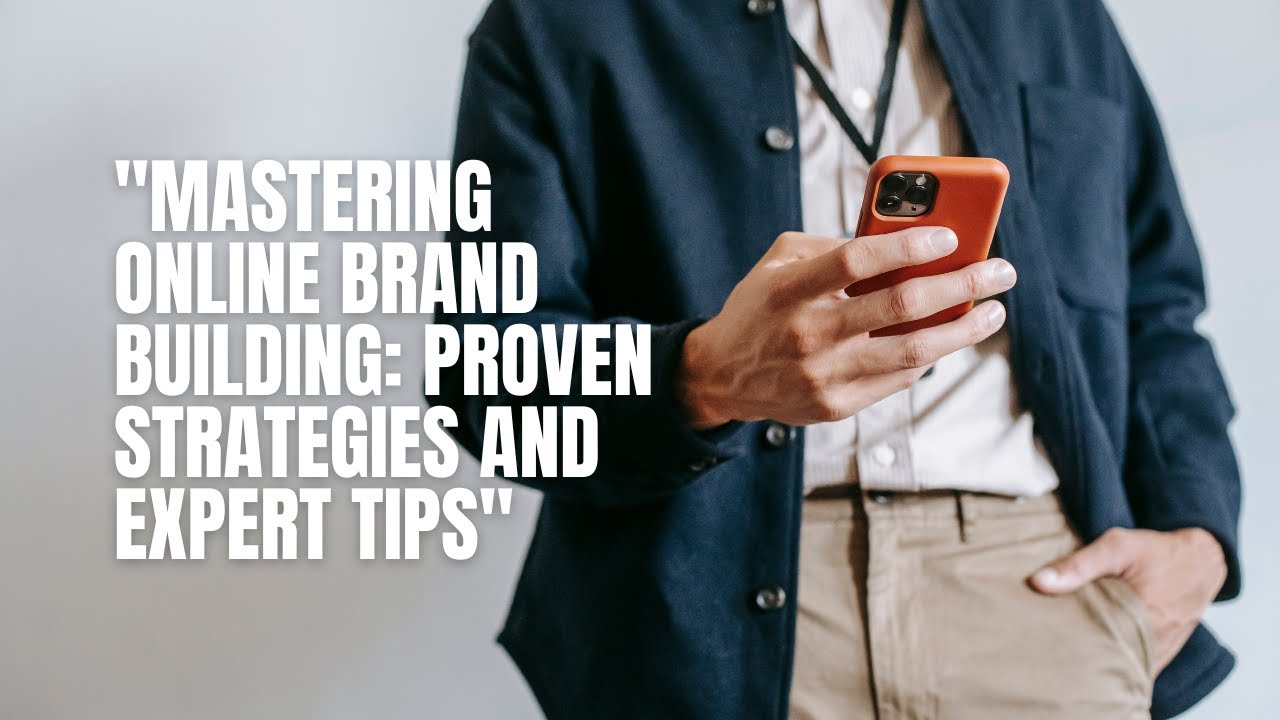 "Mastering Online Brand Building: Proven Strategies and Expert Tips ...