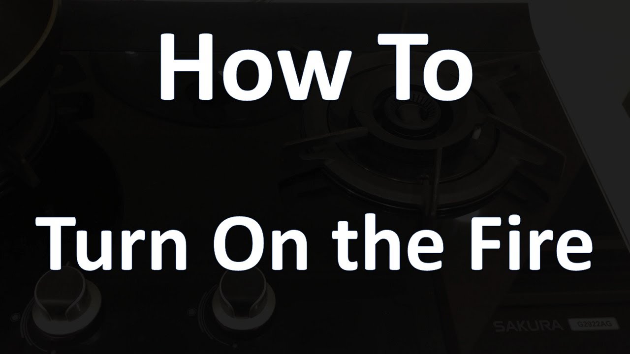 How To Turn On the Fire 如果開火 - YouTube
