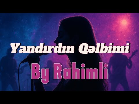 Aysel Elizade Yandırdın Qəlbimi - By Rahimli #aimusic #music