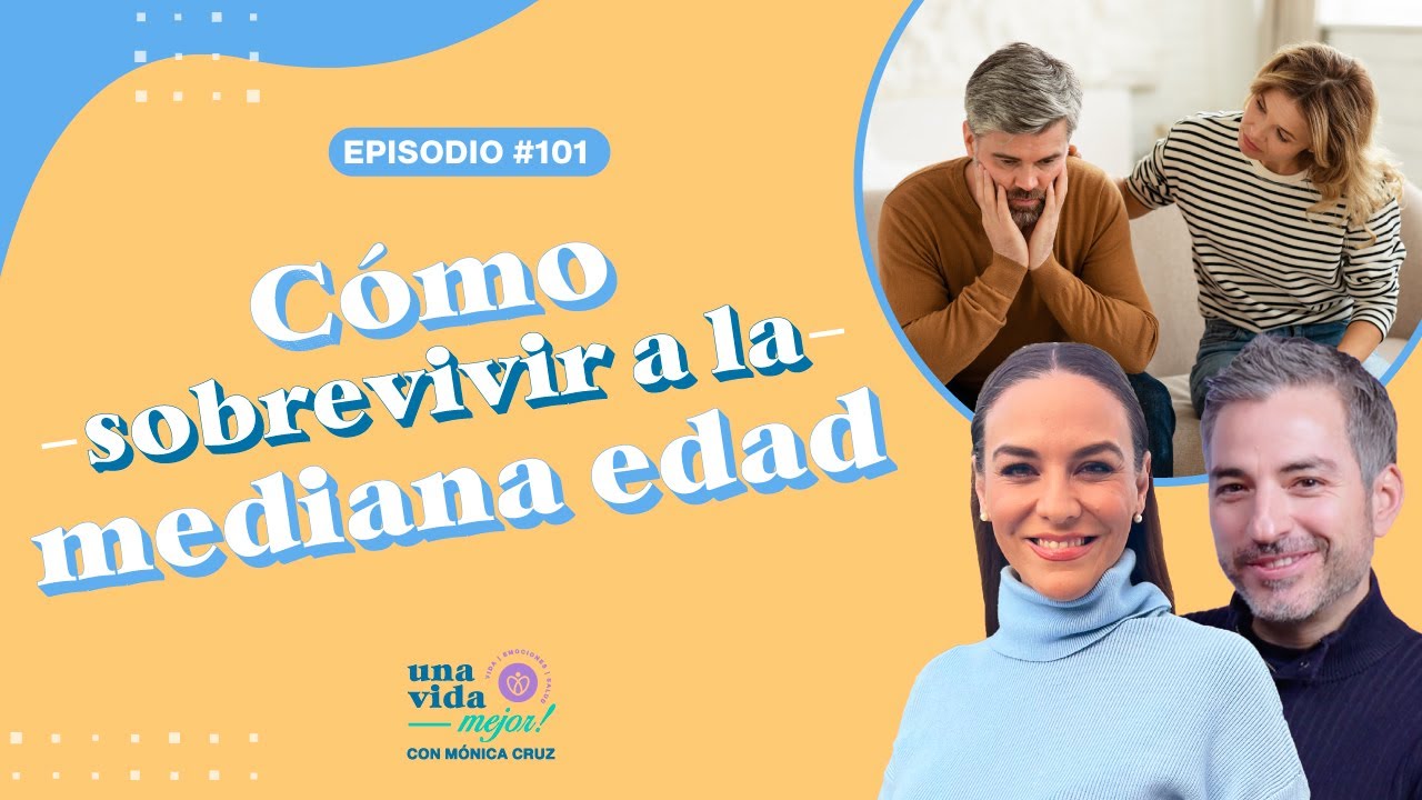 Cómo sobrevivir a la mediana edad | Una Vida Mejor ! Con Mónica Cruz ...