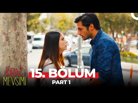 Kiraz Mevsimi 15. Bölüm Part 1