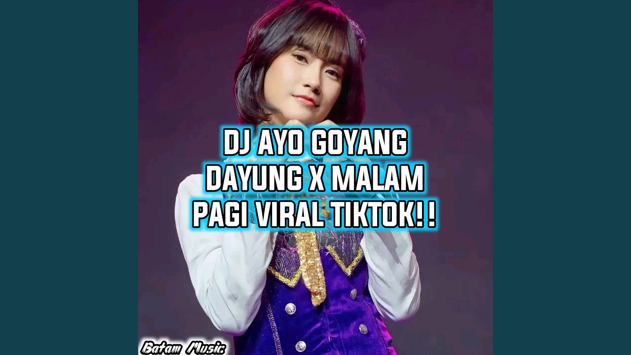 DJ AYO GOYANG DAYUNG X MALAM PAGI VIRAL TIKTOK!! - YouTube Music